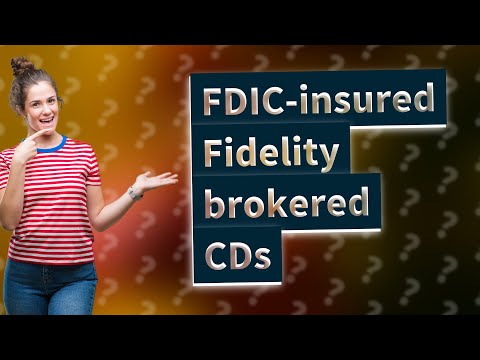 Are Fidelity brokered CD FDIC-insured?