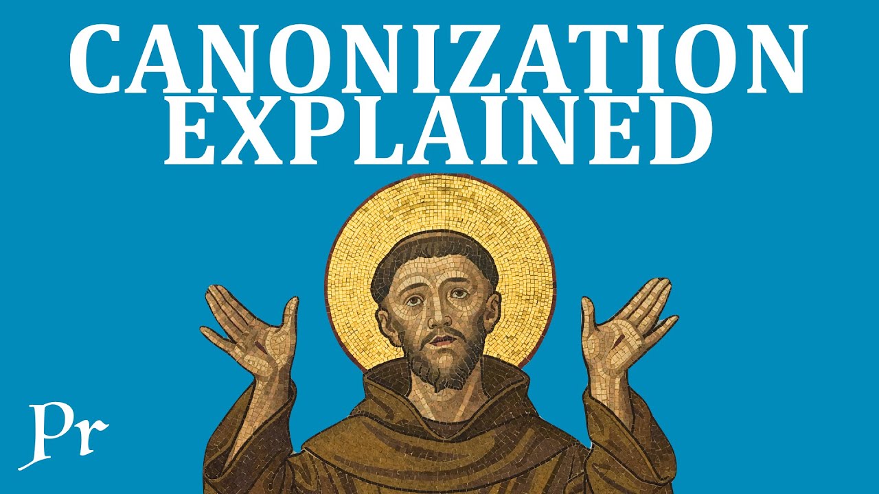 Canonization Explained: How To Become a Saint