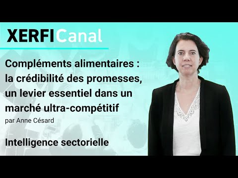Compléments alimentaires: la crédibilité, levier essentiel dans un marché ultra-compétitif[A.Césard]