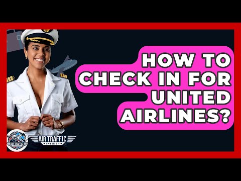 How To Check In For United Airlines? - Air Traffic Insider