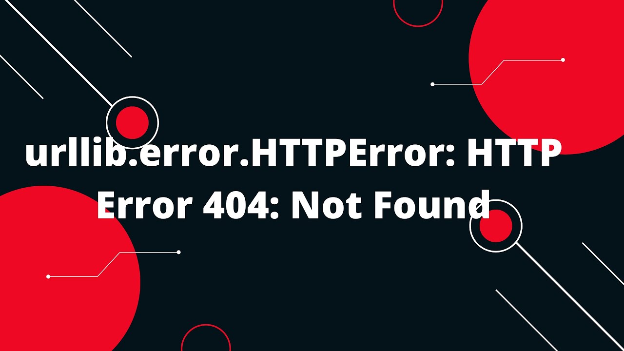 urllib.error.HTTPError: HTTP Error 404: Not Found