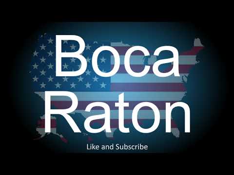 How to correctly pronounce in English and Spanish, the City in Florida, America - Boca Raton.