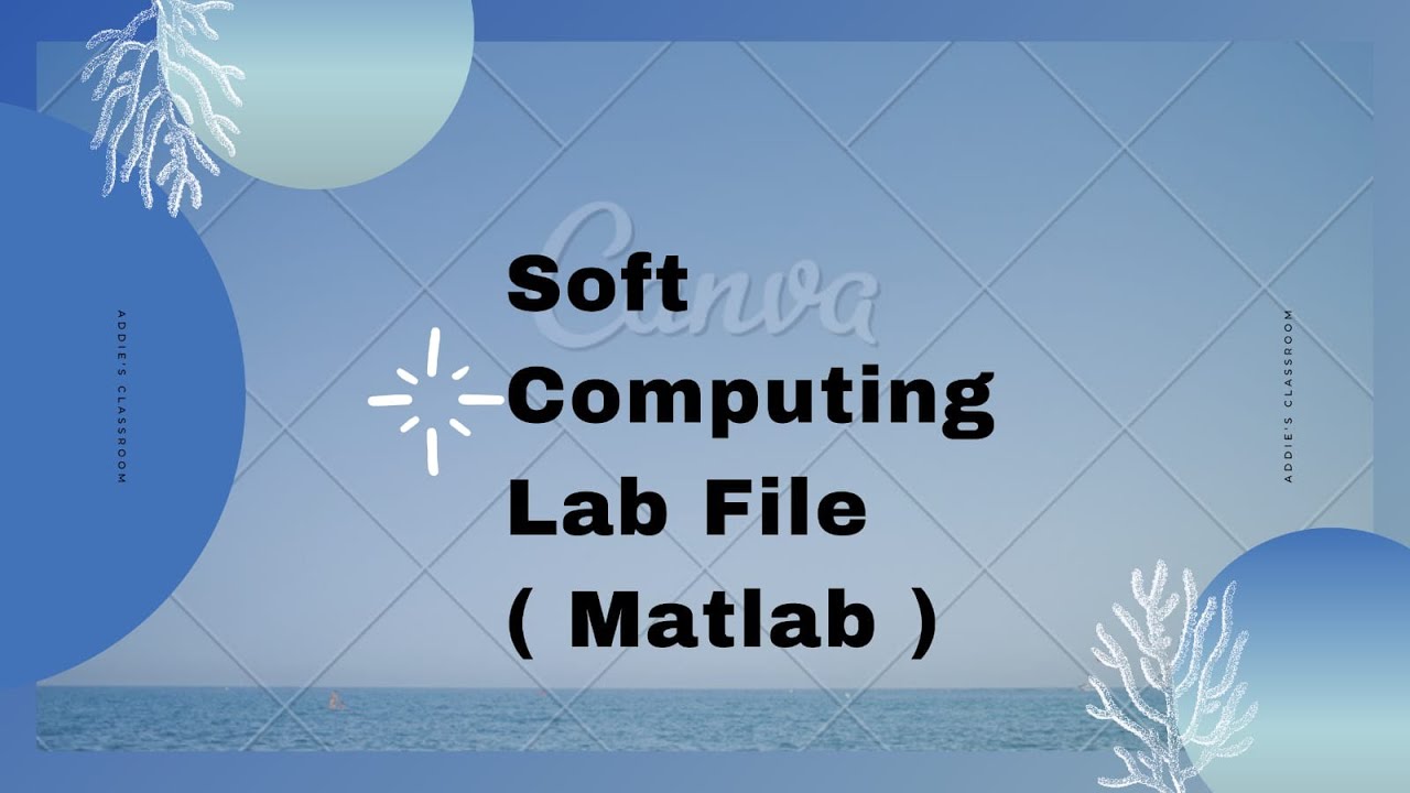 || Complete File || MATLAB or Soft Computing Lab || Checks the description box for the pdf link !!!
