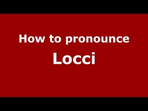 How to pronounce Locci (Italian/Italy) - PronounceNames.com