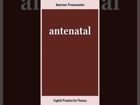antenatal, How to Say or Pronounce ANTENATAL in American, British English, Pronunciation