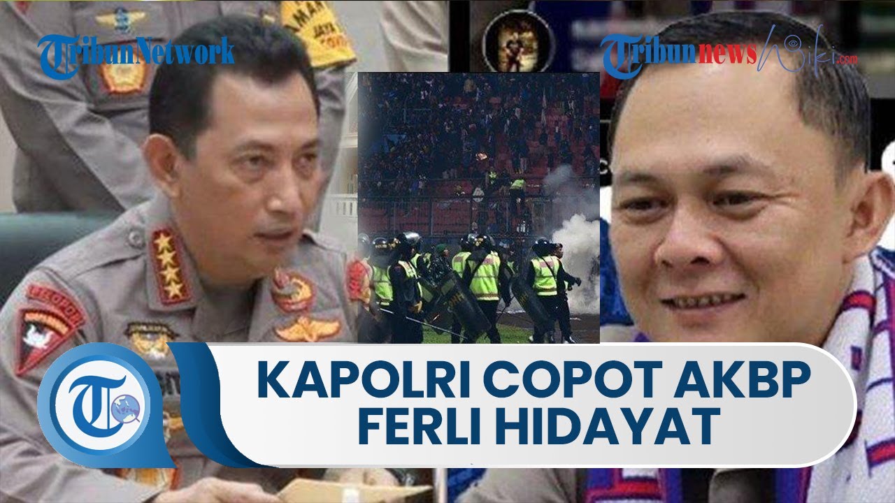 Kapolri Copot Kapolres Malang AKBP Ferli Hidayat, Buntut Tragedi Kanjuruhan Tewaskan 125 Orang ...