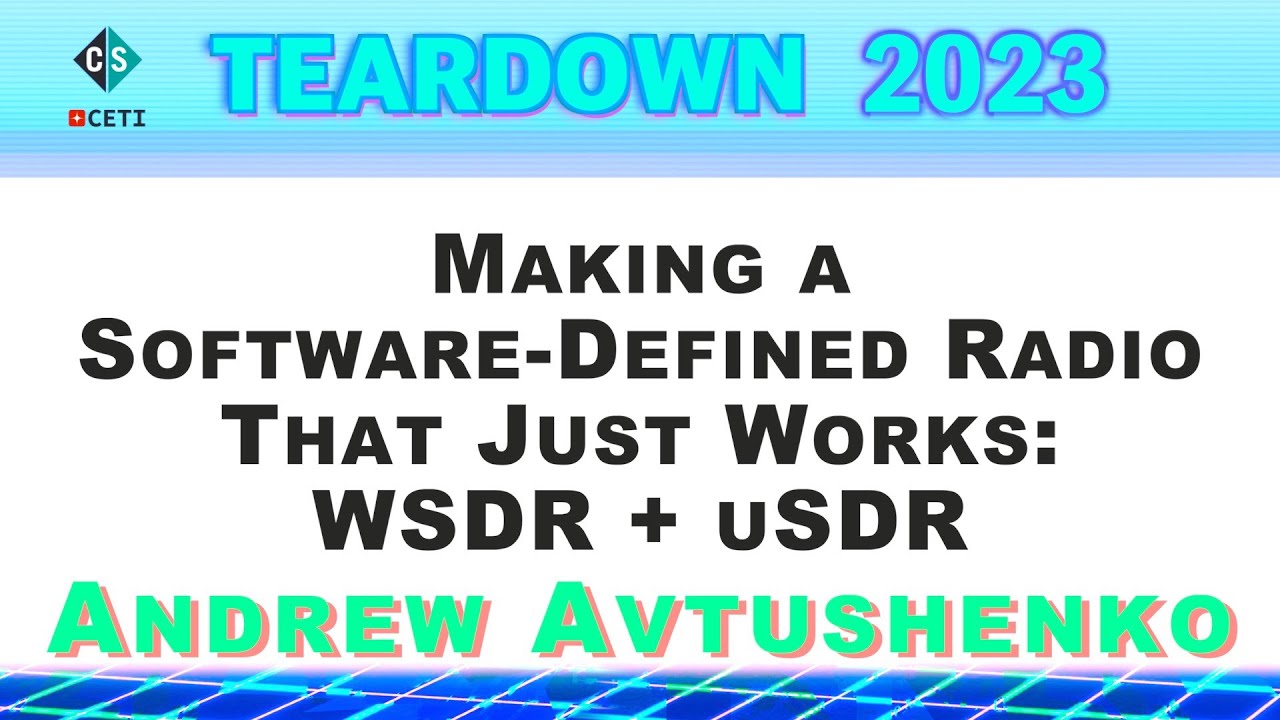 TEARDOWN 2023 - Making a Software Defined Radio That Just Works WSDR + uSDR with Andrew Avtushenko