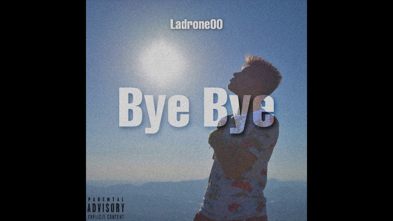 Ladrone00 - Bye Bye