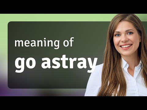 Unraveling "Go Astray": A Guide to Understanding This English Phrase