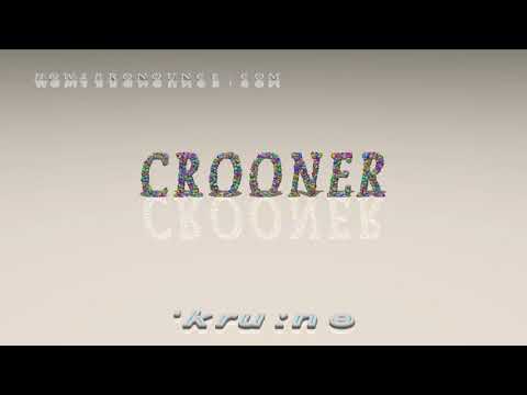 crooner - pronunciation + Examples in sentences and phrases