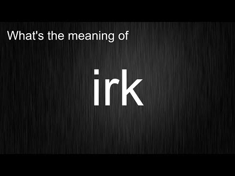 "irk" - The Must-Know Pronunciation and Meaning Guide