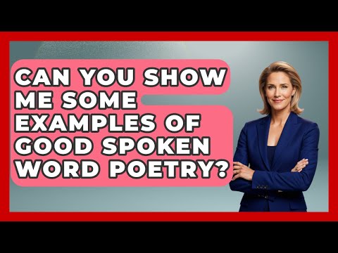 Can You Show Me Some Examples Of Good Spoken Word Poetry? - Literary Icons