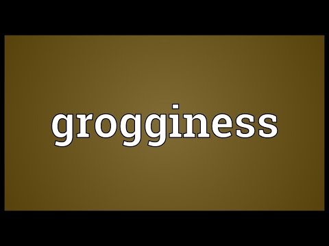 Grogginess Meaning