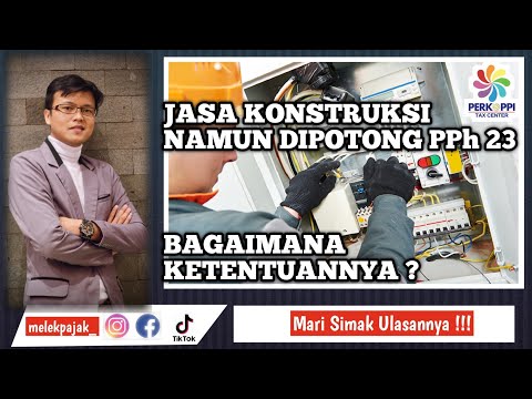 Jasa Konstruksi Namun Dipotong PPh 23, Kok Bisa ?