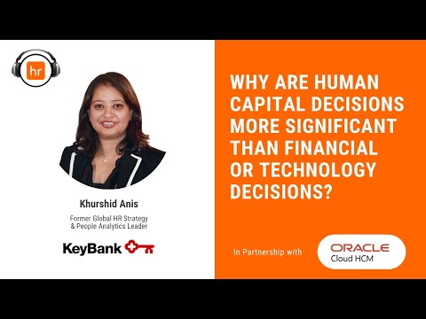 Why are Human Capital Decisions more Significant than Financial or Technology Decisions?