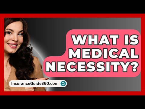 What Is Medical Necessity? - InsuranceGuide360.com