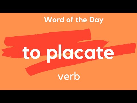Word of the Day - TO PLACATE. What does TO PLACATE mean?