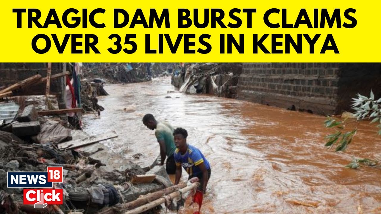 Dozens dead after dam bursts amid torrential rain in Kenya - Chrife.com.gh