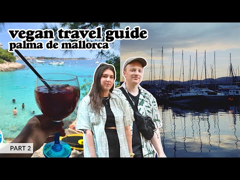 VEGANS ON HOLIDAY - Guide to PALMA de Mallorca - Travel 2022 - Part 2