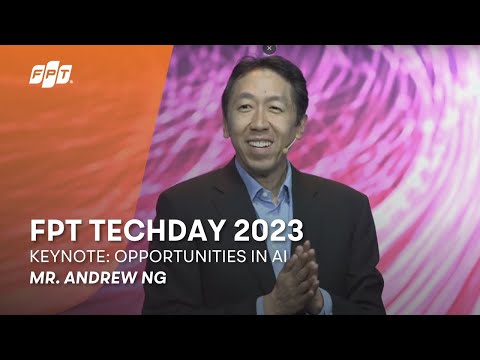 FPT Techday 2023 | Keynote: Opportunities in AI - Mr. Andrew Ng