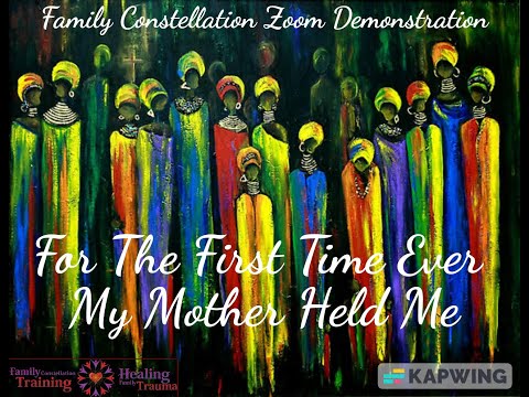Family Constellation Zoom Demonstration (self facilitation) For The First Time My Mother Held Me