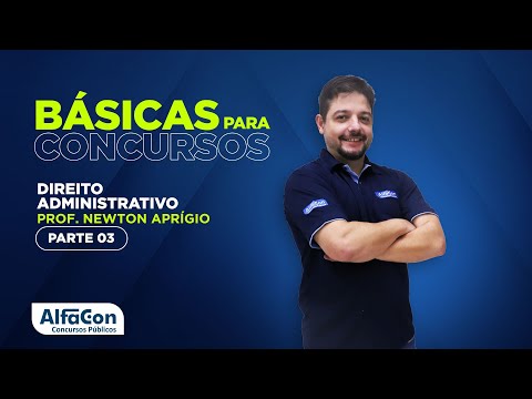DIREITO ADMINISTRATIVO PARA CONCURSOS 2022 - AULA 3/3 - AlfaCon