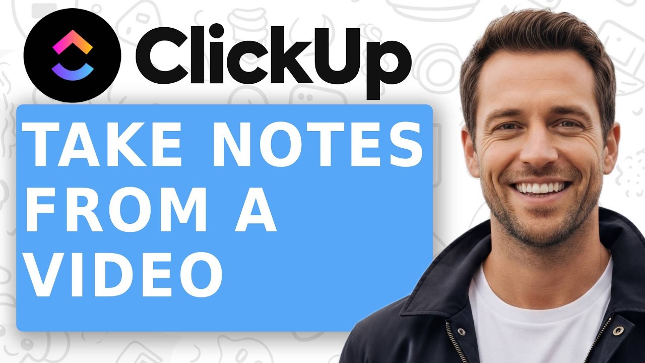 How to Take Notes from a Video Efficiently - ClickUp