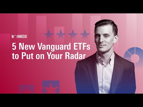 5 New Vanguard ETFs to Put on Your Radar