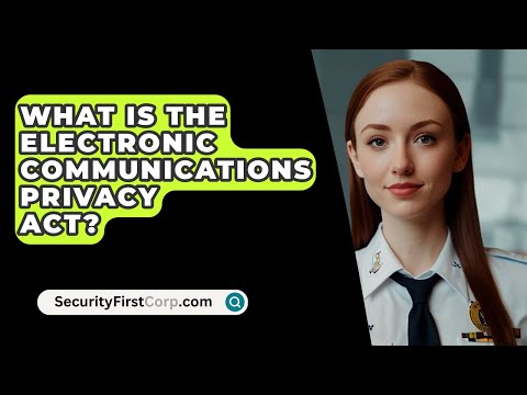 What Is The Electronic Communications Privacy Act? - SecurityFirstCorp.com