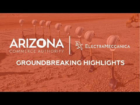 ElectraMeccanica Groundbreaking | Arizona’s Booming EV Industry