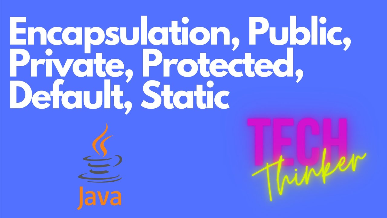 JAVA BEGINNERS 15 - Encapsulation, access modifiers and static