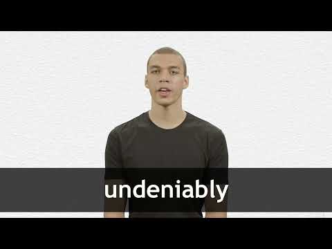 How to pronounce UNDENIABLY in American English