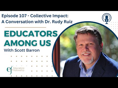Episode 107 - Collective Impact: A Conversation with Dr. Rudy Ruiz