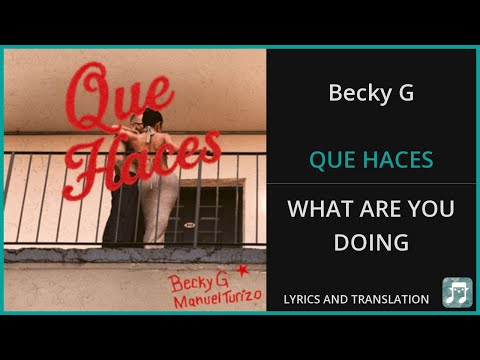 Becky G - QUE HACES Lyrics English Translation - ft Manuel Turizo - Spanish and English Dual Lyrics