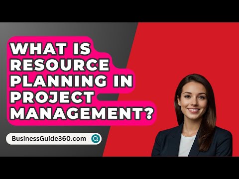 What Is Resource Planning In Project Management? - BusinessGuide360.com