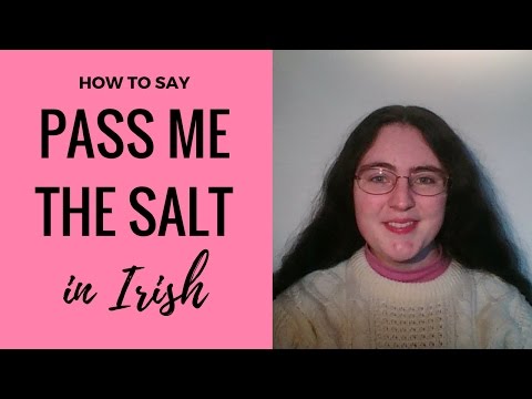 How to say Pass me the Salt in Irish