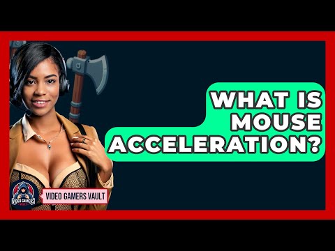 What Is Mouse Acceleration? - Video Gamers Vault