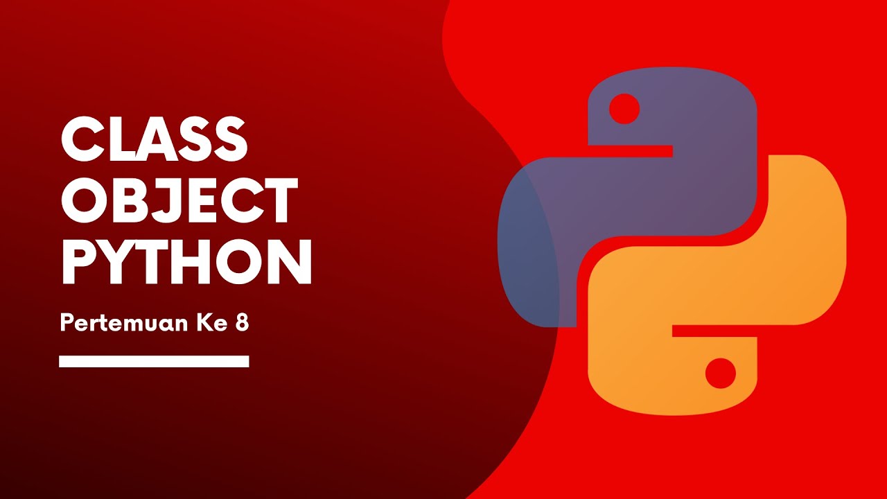 #8 : Belajar Bahasa Pemograman Python - CLASS OBJECT PYTHON