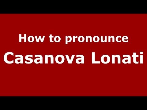 How to pronounce Casanova Lonati (Italian/Italy) - PronounceNames.com