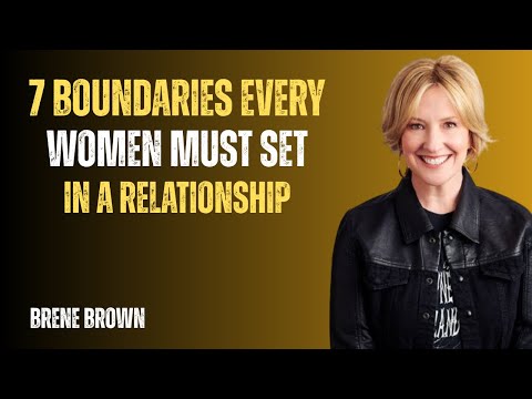 7 BOUNDARIES EVERY WOMEN MUST SET IN A RELATIONSHIP BEST SPEECH BY BRENE BROWN