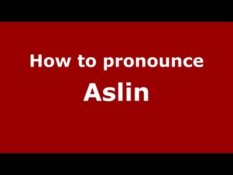 How to Pronounce Aslin - PronounceNames.com