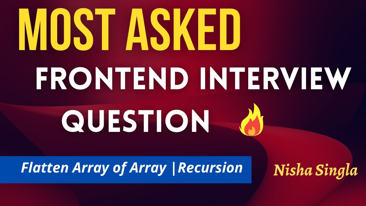 Frontend Interview Question | How to Flatten Array of Array ? | Recursion| Javascript Interview