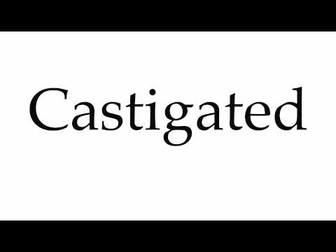 How to Pronounce Castigated