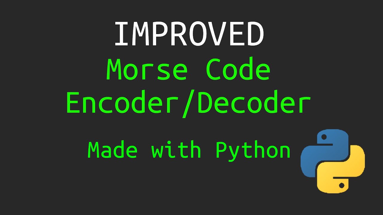 Improved Python Morse Code Encoder/Decoder - Pt. 1.