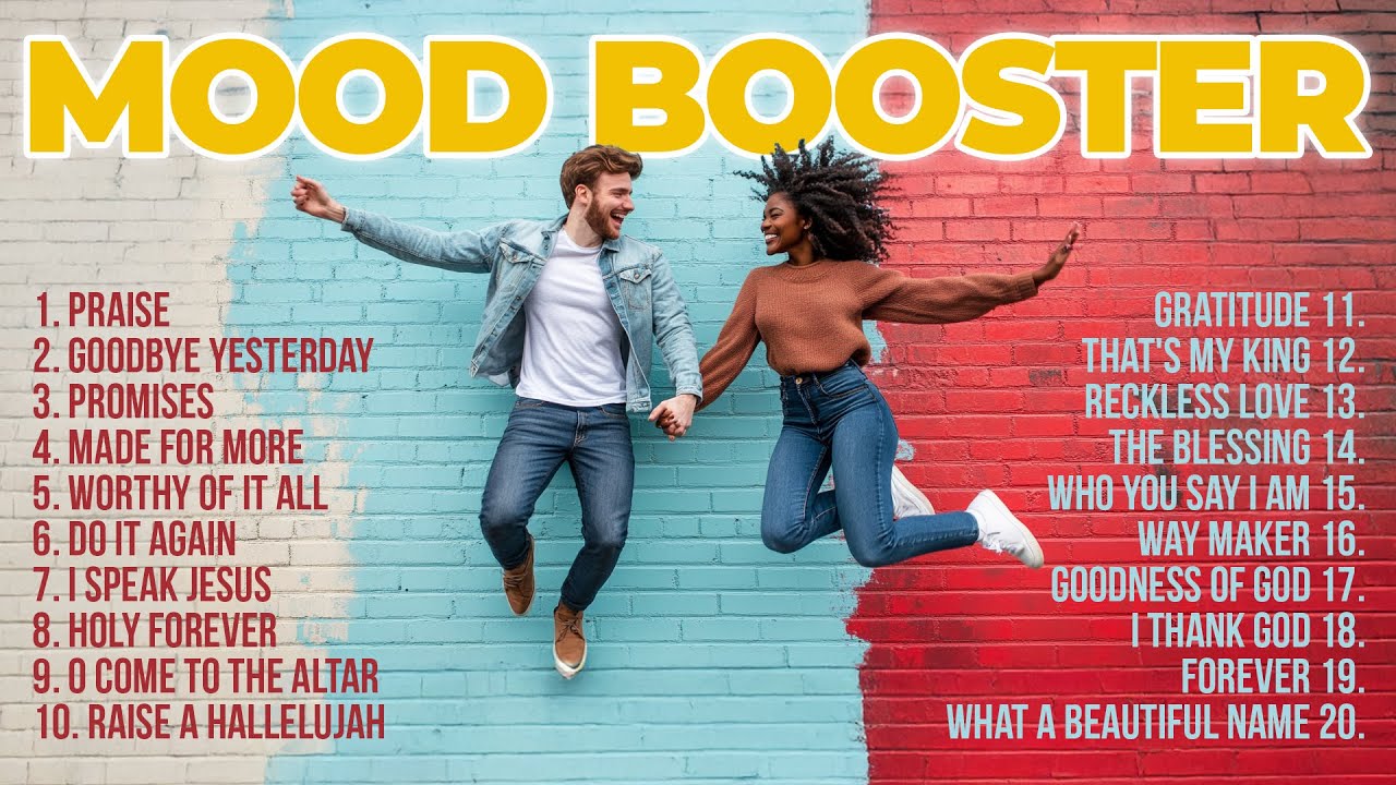Christian Mood Booster | Powerful Worship Songs to Turn Your Day Around