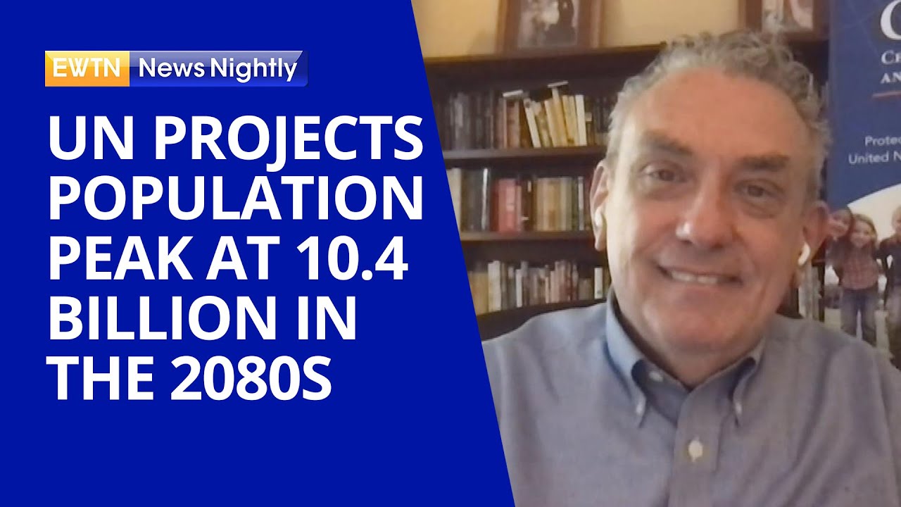 UN Projects Population Peak at 10.4 Billion in the 2080s | EWTN News Nightly