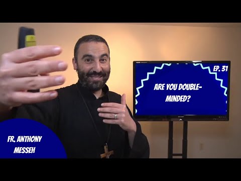 The Effect Of DOUBLE-MINDEDNESS ( Fr. Anthony Messeh from @STSAChurch)