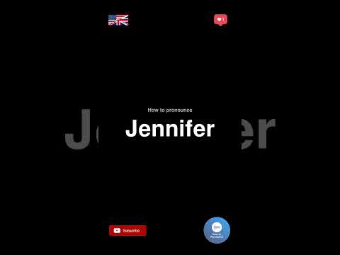 Shorts how to pronounce Jennifer in English