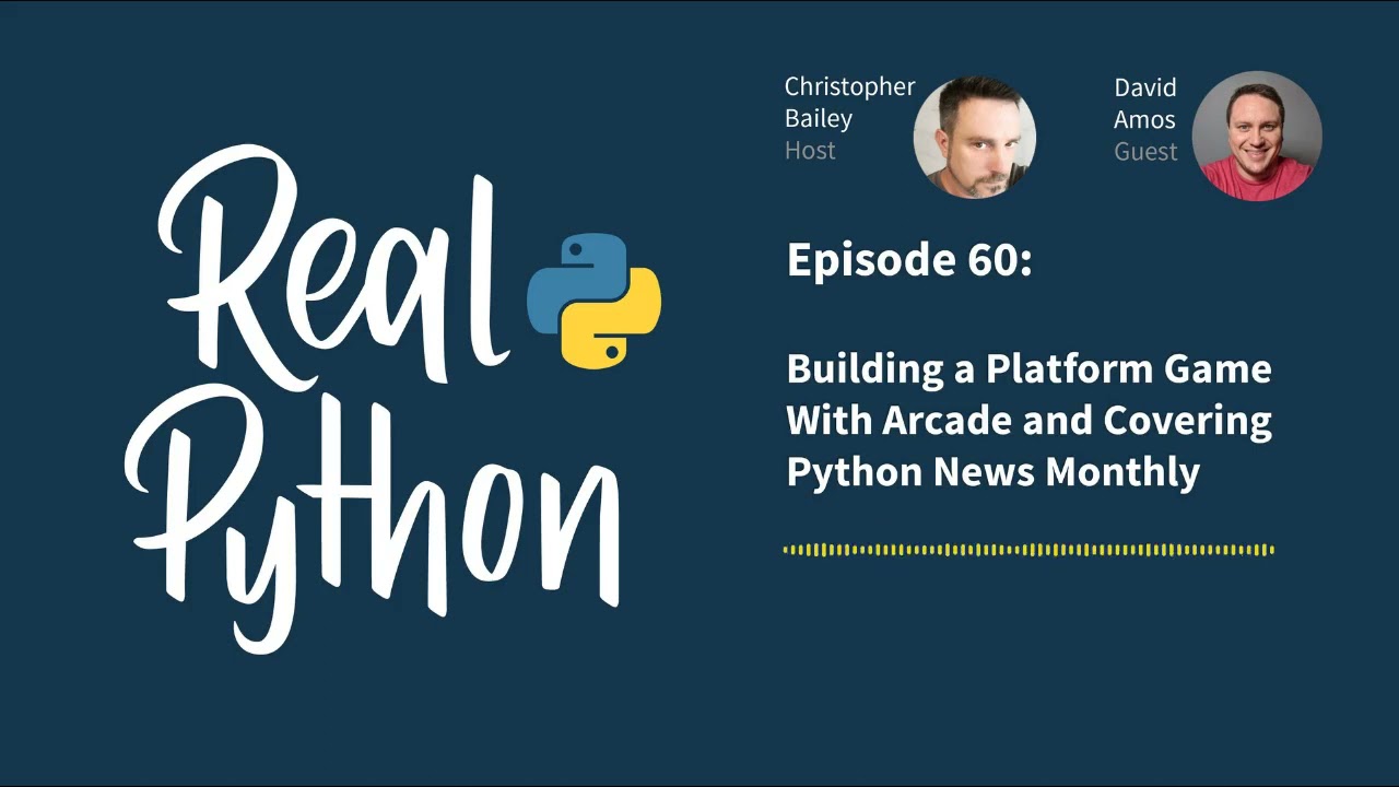 Building a Platform Game With Arcade and Covering Python News Monthly | Real Python Podcast #60