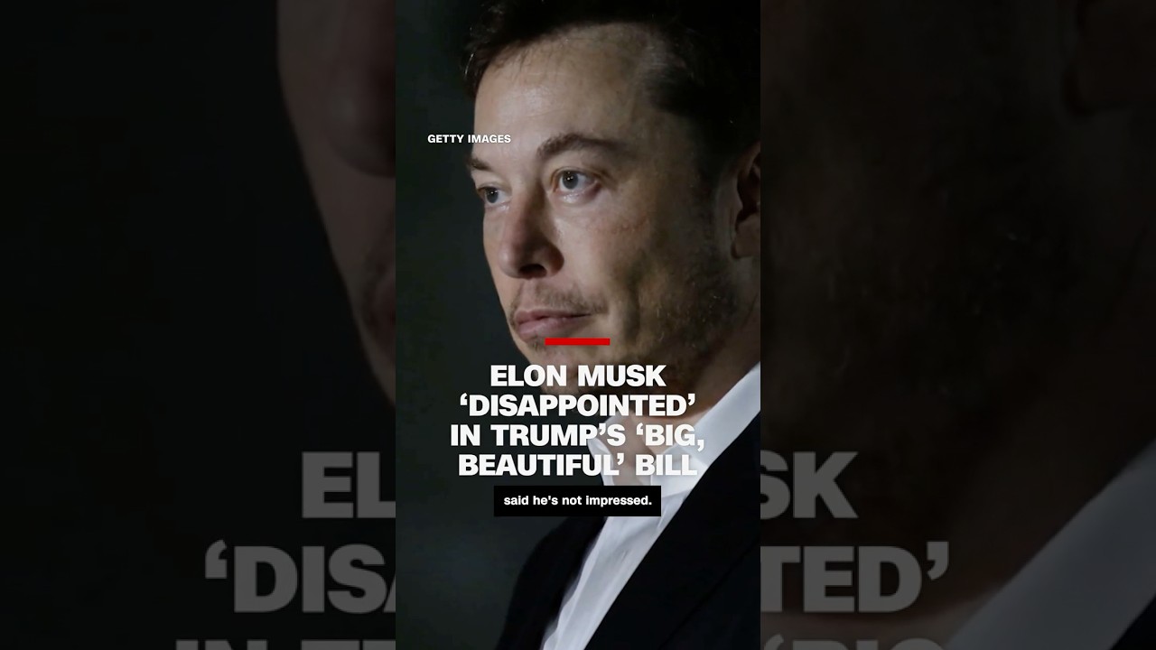 Elon Musk ‘disappointed’ in Trump’s ‘big, beautiful’ bill